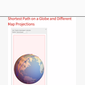 Shortest Path on a Globe and Different Map Projections