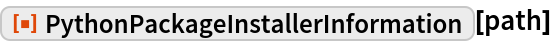 PythonPackageInstallerInformation | Wolfram Function Repository
