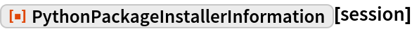 PythonPackageInstallerInformation | Wolfram Function Repository