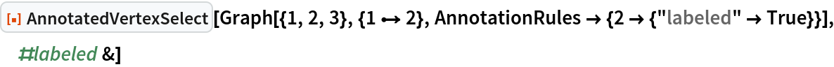 AnnotatedVertexSelect | Wolfram Function Repository