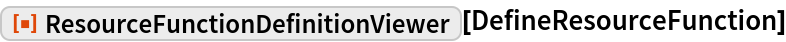 ResourceFunctionDefinitionViewer | Wolfram Function Repository