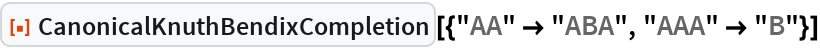 CanonicalKnuthBendixCompletion | Wolfram Function Repository