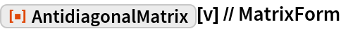 AntidiagonalMatrix | Wolfram Function Repository