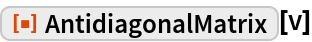 AntidiagonalMatrix | Wolfram Function Repository