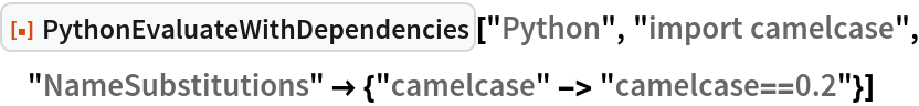 PythonEvaluateWithDependencies | Wolfram Function Repository