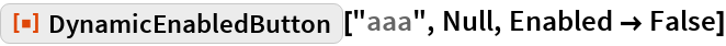 DynamicEnabledButton | Wolfram Function Repository