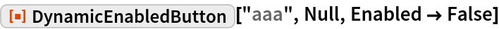 DynamicEnabledButton | Wolfram Function Repository