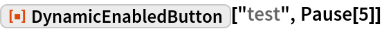 DynamicEnabledButton | Wolfram Function Repository