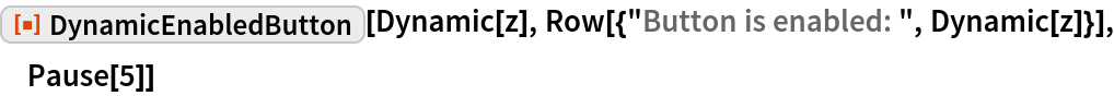 DynamicEnabledButton | Wolfram Function Repository