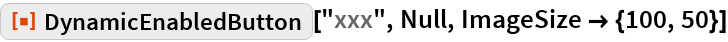 DynamicEnabledButton | Wolfram Function Repository