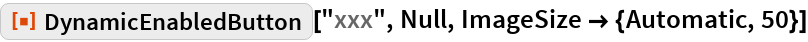 DynamicEnabledButton | Wolfram Function Repository