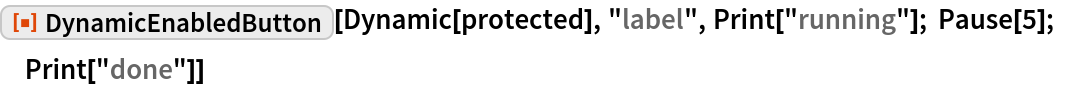 DynamicEnabledButton | Wolfram Function Repository