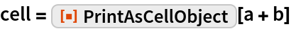 PrintAsCellObject | Wolfram Function Repository