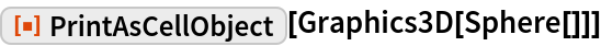 PrintAsCellObject | Wolfram Function Repository