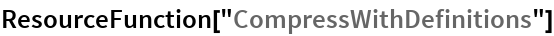 CompressWithDefinitions | Wolfram Function Repository