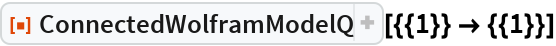 ConnectedWolframModelQ | Wolfram Function Repository