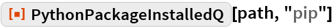 PythonPackageInstalledQ | Wolfram Function Repository