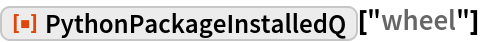PythonPackageInstalledQ | Wolfram Function Repository