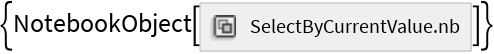 SelectByCurrentValue | Wolfram Function Repository