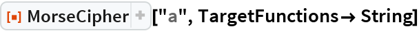 MorseCipher | Wolfram Function Repository